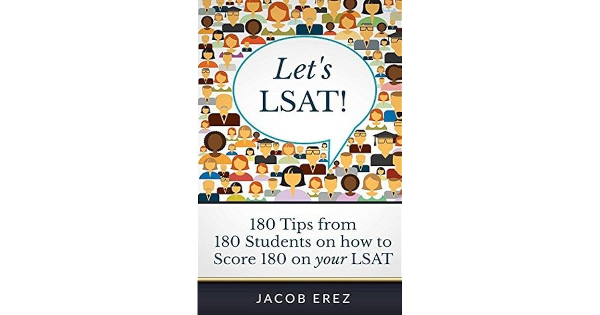 Let's LSAT: 180 Tips from 180 Students on how to Score 180 on Your LSAT ...
