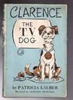 Clarence, the TV Dog by Patricia Lauber