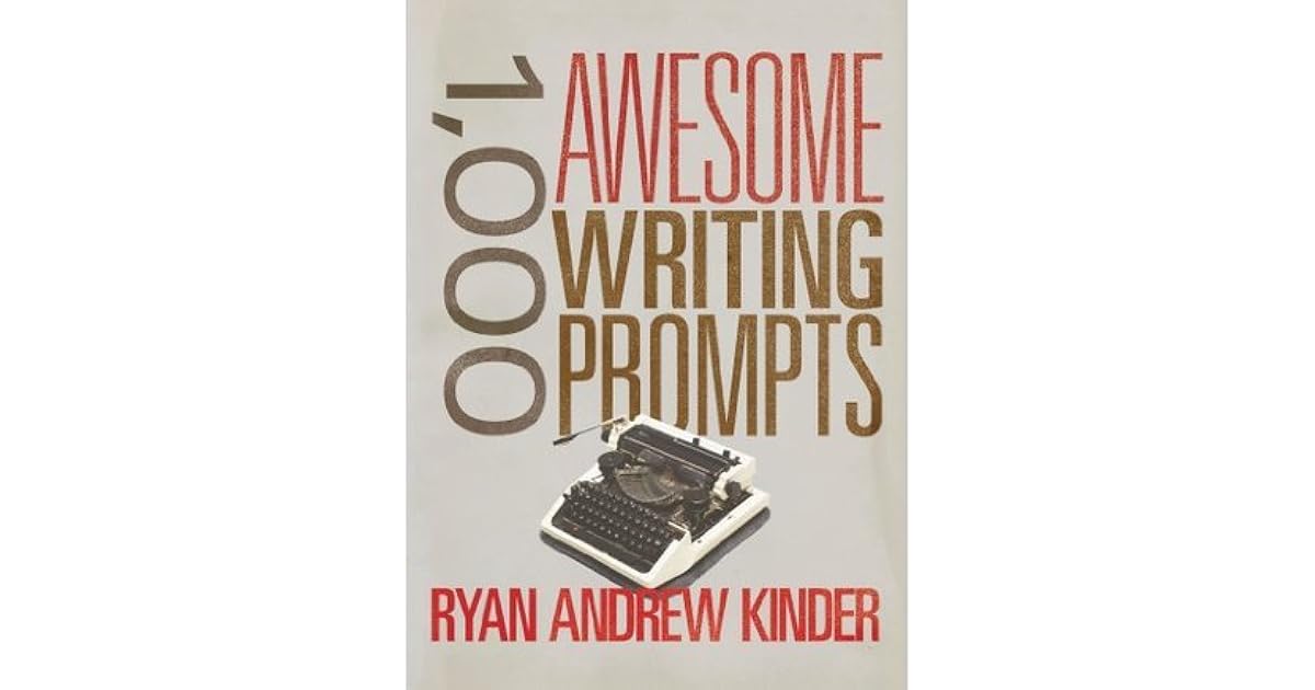 Book giveaway for 1,000 Awesome Writing Prompts by Ryan Andrew Kinder ...