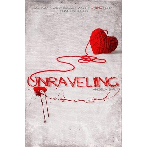 Unraveling by Angela M. Shrum — Reviews, Discussion, Bookclubs, Lists