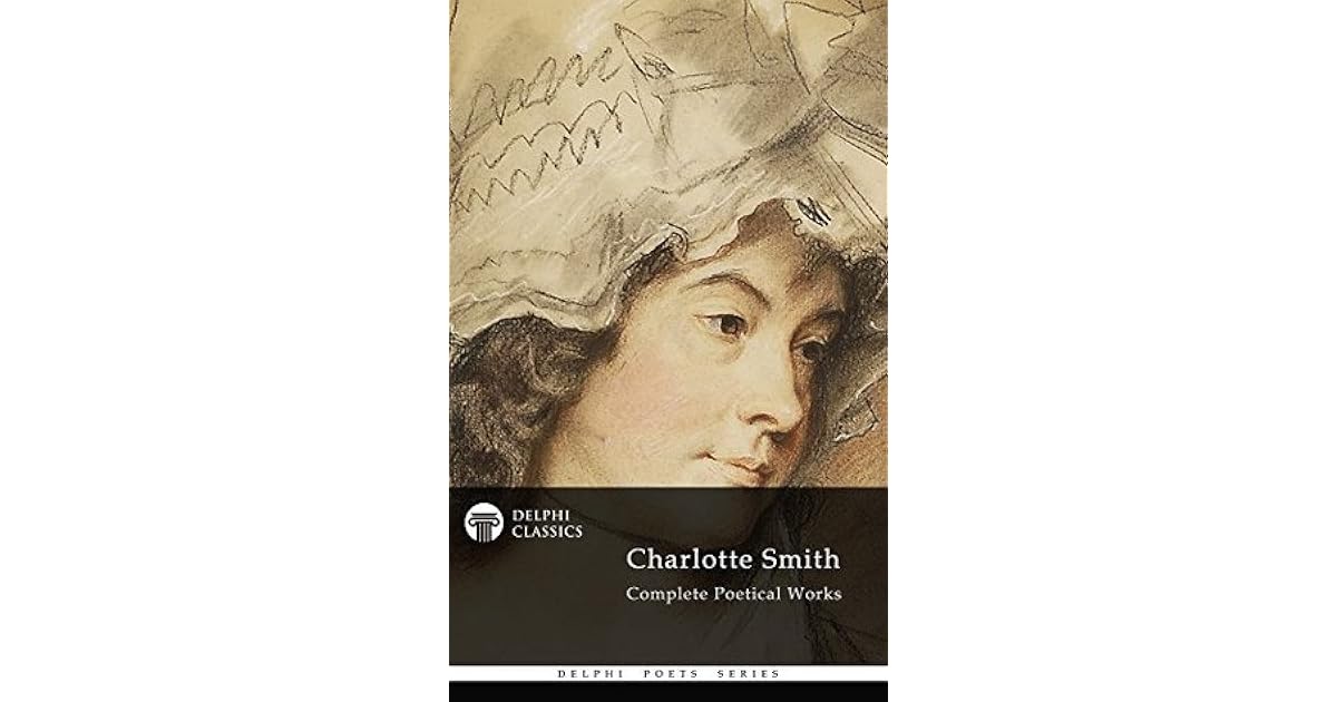 Charlotte Smith: Complete Poetical Works by Charlotte Turner Smith