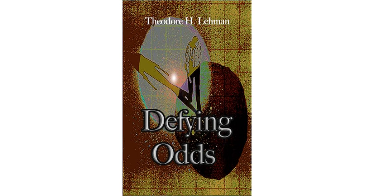 Defying Odds by Theodore H. Lehman