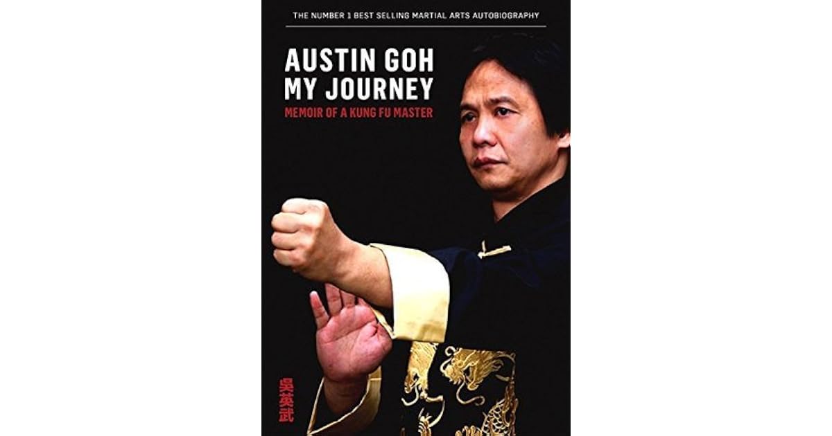 My Journey: Memoir of a Kung Fu Master by Austin Goh