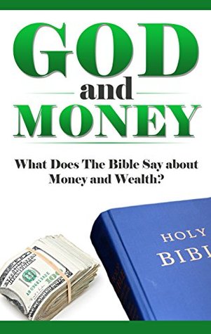 God and Money: What Does the Bible Say About Money and Wealth? by ...