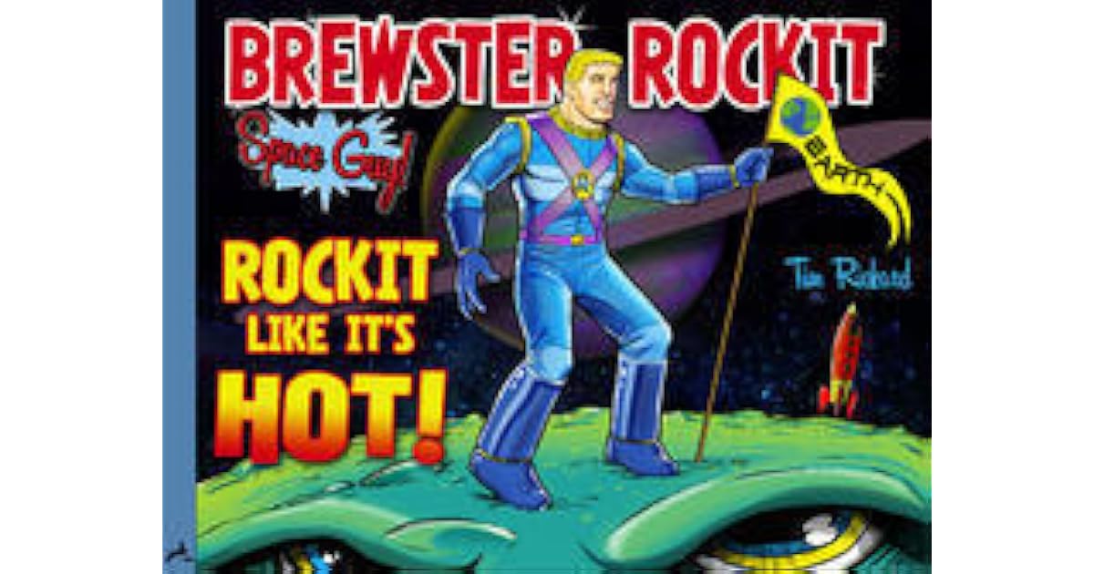 Brewster Rockit: Space Guy! Rockit Like its Hot by Tim Rickard