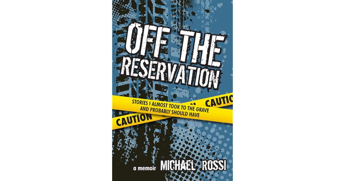 Off The Reservation: Stories I Almost Took to the Grave and Probably ...
