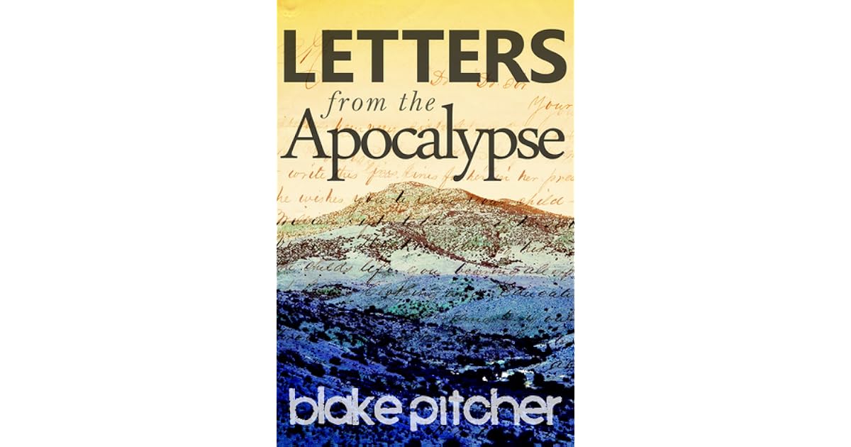 Letters from the Apocalypse by Blake Pitcher