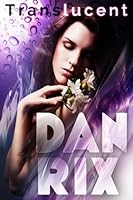 Translucent (Translucent, #1) by Dan Rix