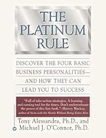 The Platinum Rule: Discover the Four Basic Business Personalities ...