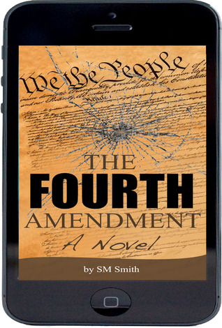The Fourth Amendment: A Novel by S.M. Smith