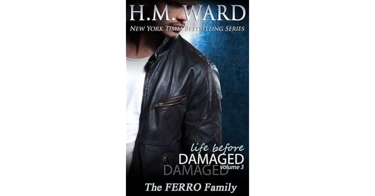 Life Before Damaged, Volume 3: The Ferro Family by H.M. Ward