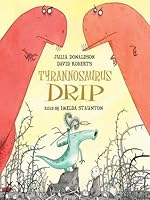Tyrannosaurus Drip by Julia Donaldson