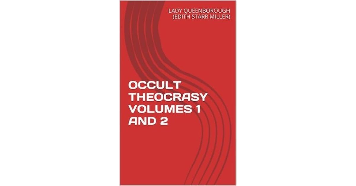 Occult Theocrasy Volumes 1 AND 2 by Edith Starr Miller