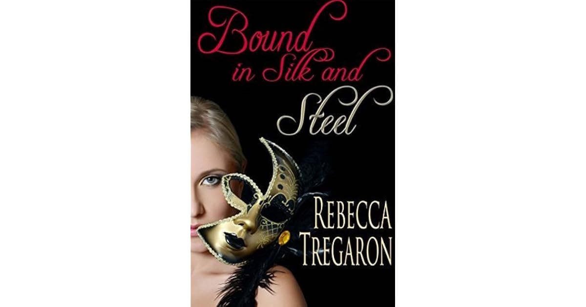 Bound in Silk and Steel by Rebecca Tregaron