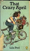 That Crazy April by Lila Perl