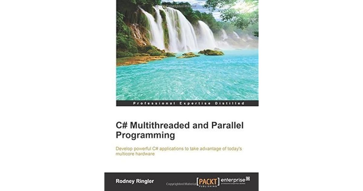 C# Multithreaded and Parallel Programming by Rodney Ringler