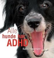 All Dogs Have ADHD by Kathy Hoopmann