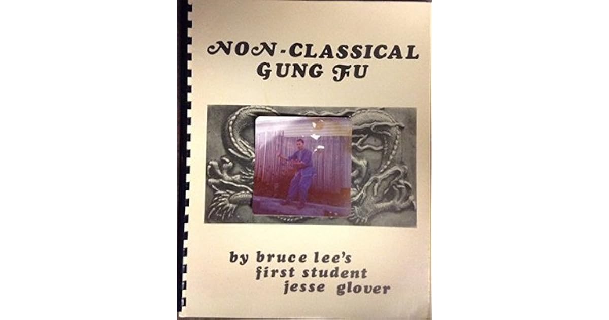 Non-Classcical Gung Fu By Bruce Lee's First Student Jesse Glover by ...