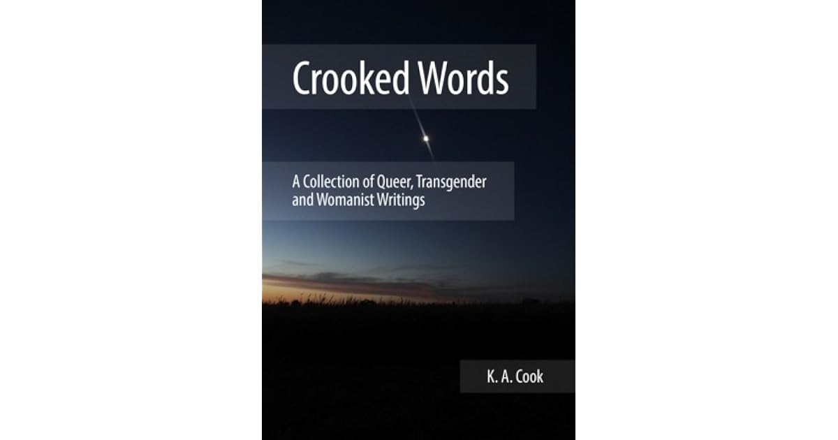 Crooked Words: A Collection of Queer, Transgender and Womanist Writings ...