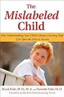 The Mislabeled Child: How Understanding Your Child's Unique Learning ...