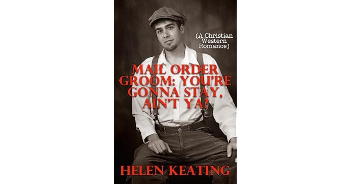 You're Gonna Stay, Ain't Ya? by Helen Keating