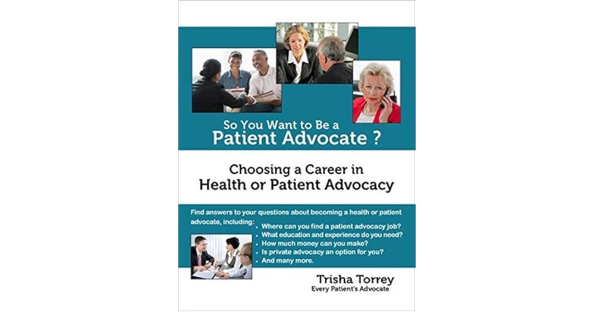 So You Want to Be a Patient Advocate?: Choosing a Career in Health or ...