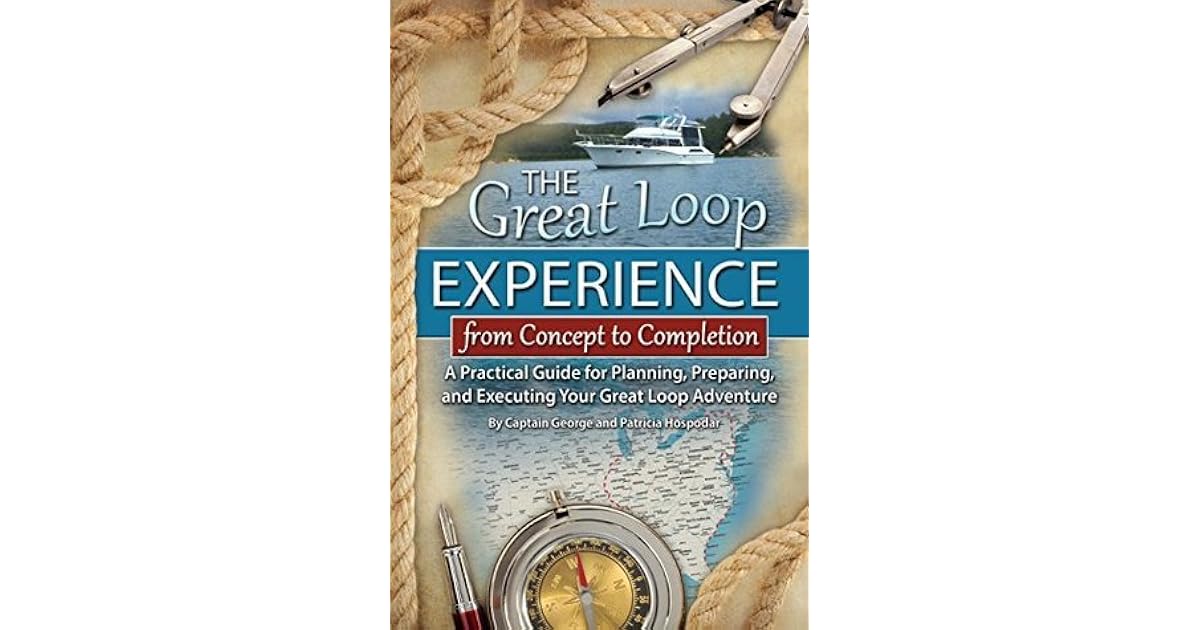 The Great Loop Experience - From Concept to Completion: A Practical ...