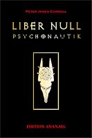 Liber Null and Psychonaut: An Introduction to Chaos Magic by Peter J ...