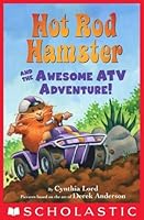 Hot Rod Hamster and the Awesome ATV Adventure! by Cynthia Lord