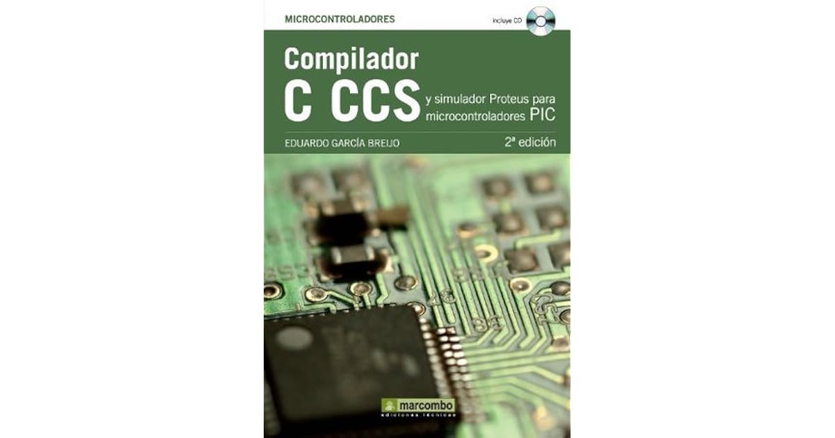 Compilador C CCS y Simulador Proteus para Microcontroladores PIC by ...