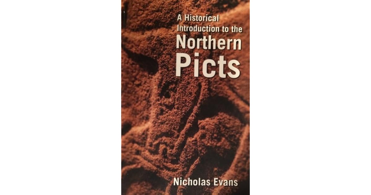 A Historical Introduction to the Northern Picts by Nicholas Evans