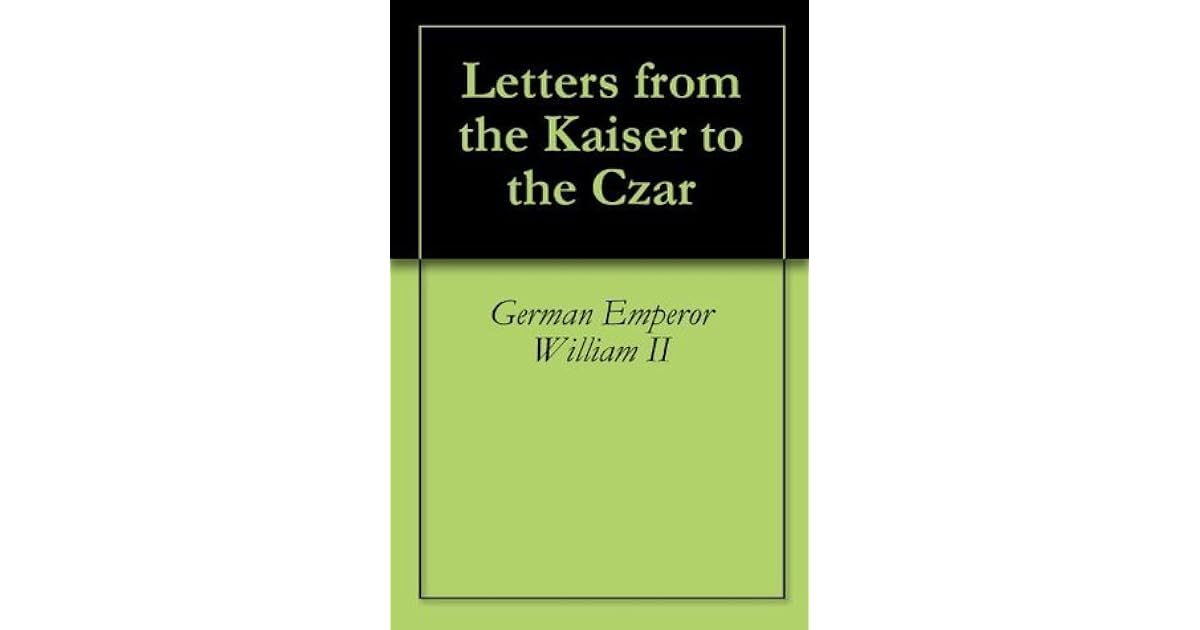 Letters from the Kaiser to the Czar by Wilhelm II