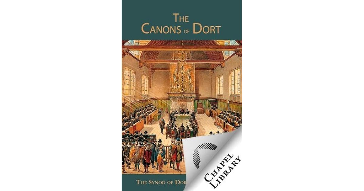 The Canons of Dort by Synod of Dort