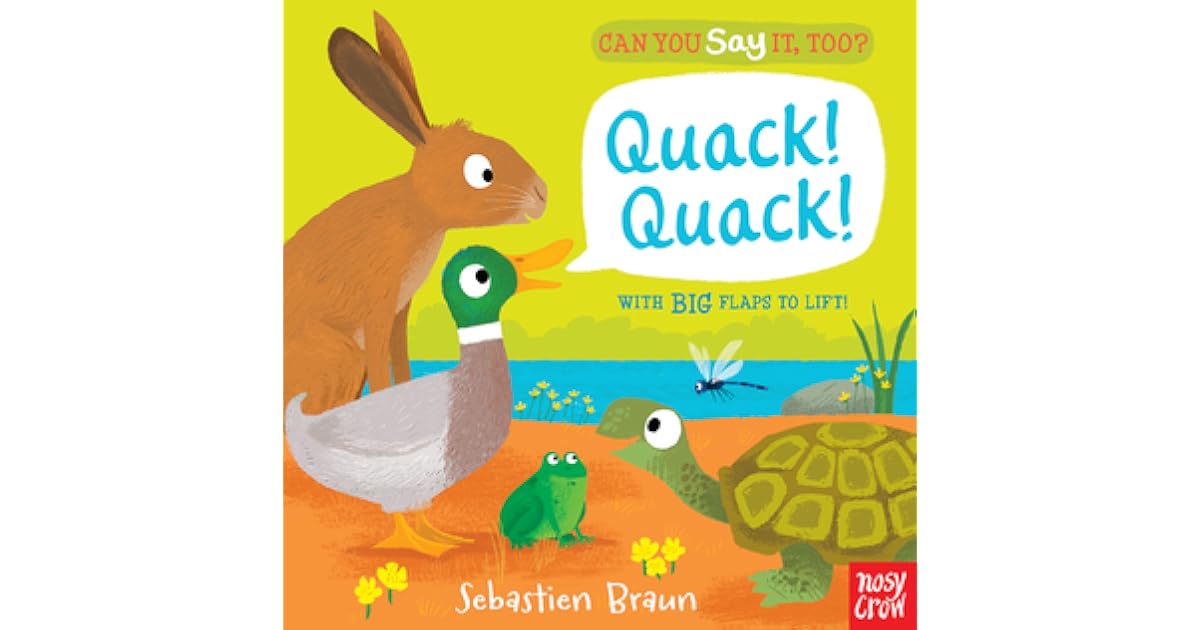 Can You Say It, Too? Quack! Quack! by Nosy Crow
