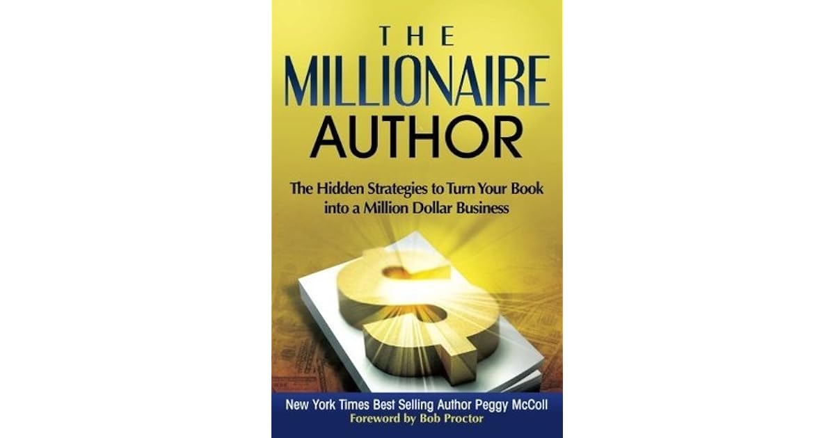 The Millionaire Author: The Hidden Strategies to Turn Your Book Into a ...