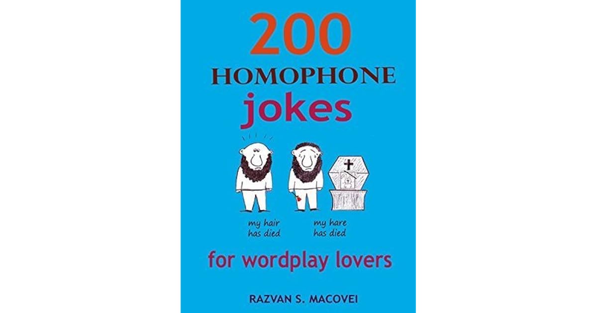 200 Homophone Jokes for Wordplay Lovers by Razvan Macovei