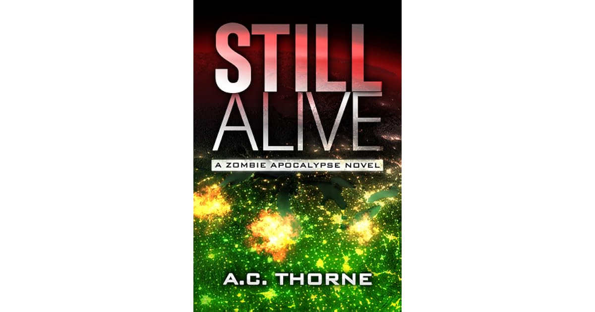 Still Alive: A Zombie Apocalypse Novel by A.C. Thorne