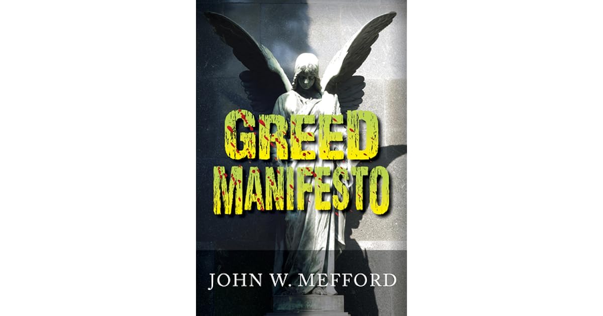 Greed Manifesto (Greed, #4) by John W. Mefford