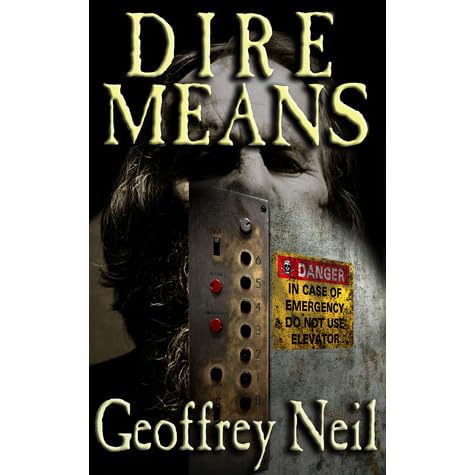 Dire Means by Geoffrey Neil — Reviews, Discussion, Bookclubs, Lists