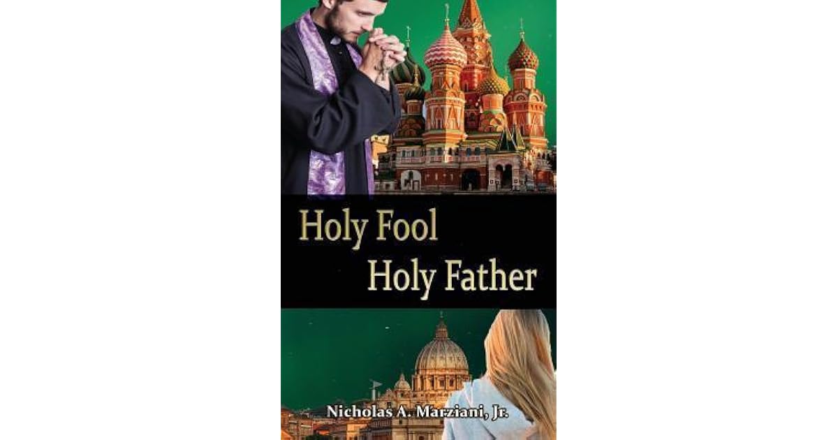 Holy Fool Holy Father by Nicholas A. Marziani Jr
