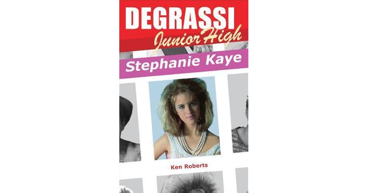 Stephanie Kaye (Degrassi, #10) by Ken Roberts