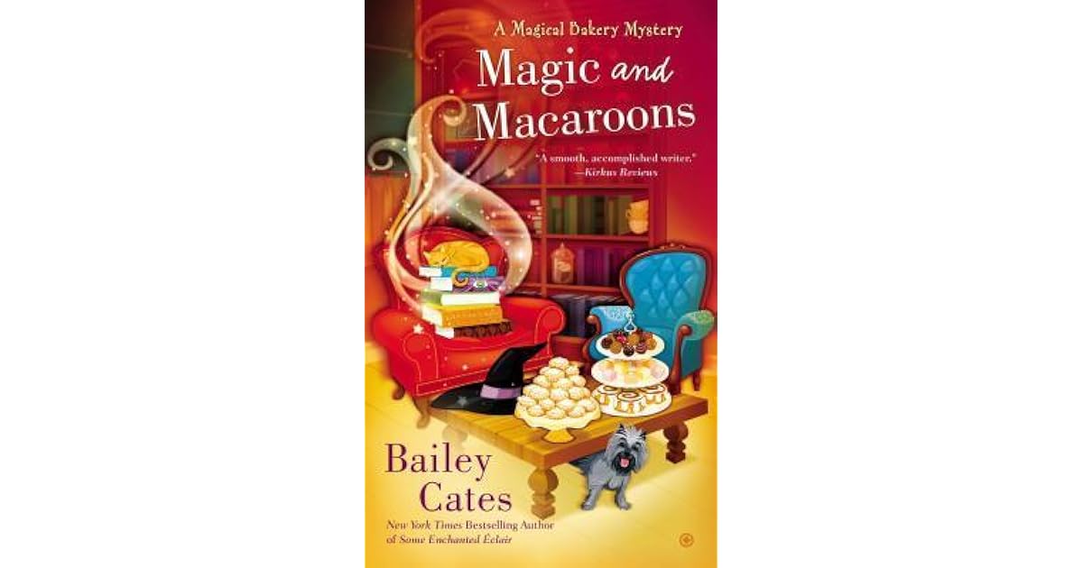 Magic and Macaroons by Bailey Cates