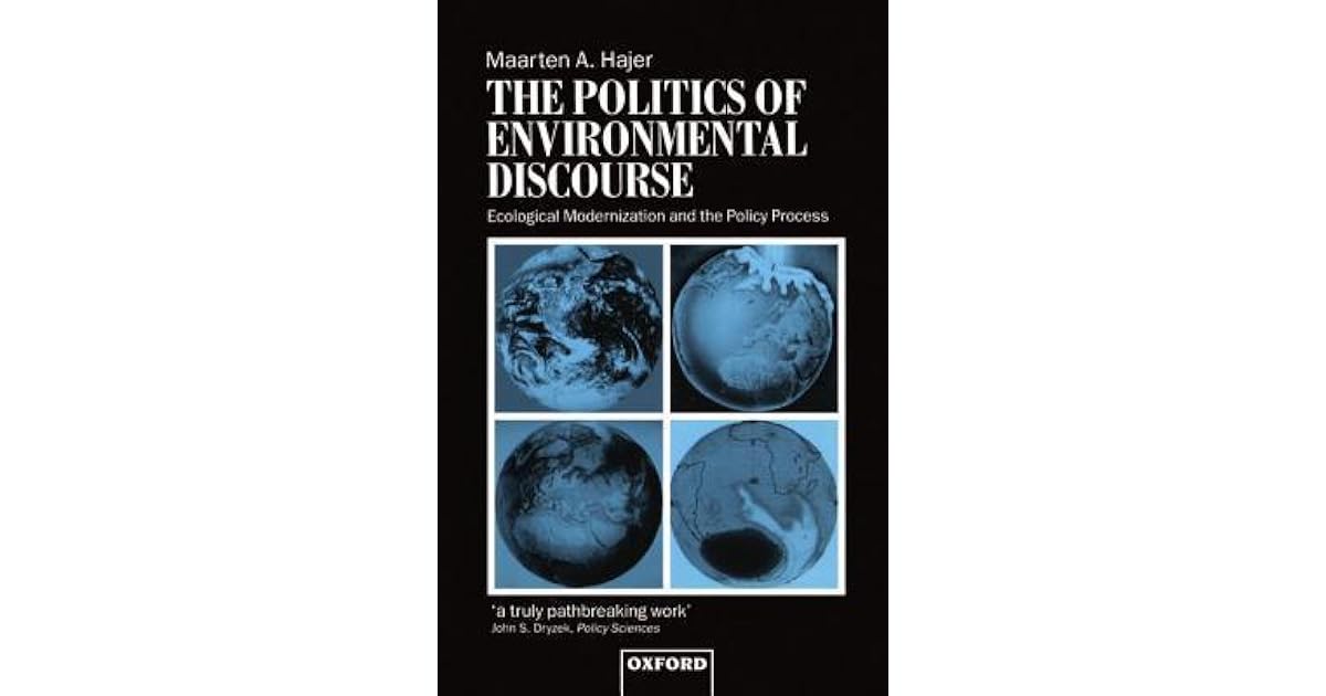 The Politics of Environmental Discourse: Ecological Modernization and ...