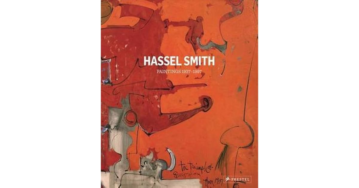 Hassel Smith: Tiptoe Down to Art - Paintings 1937-1997 by Paul J. Karlstrom