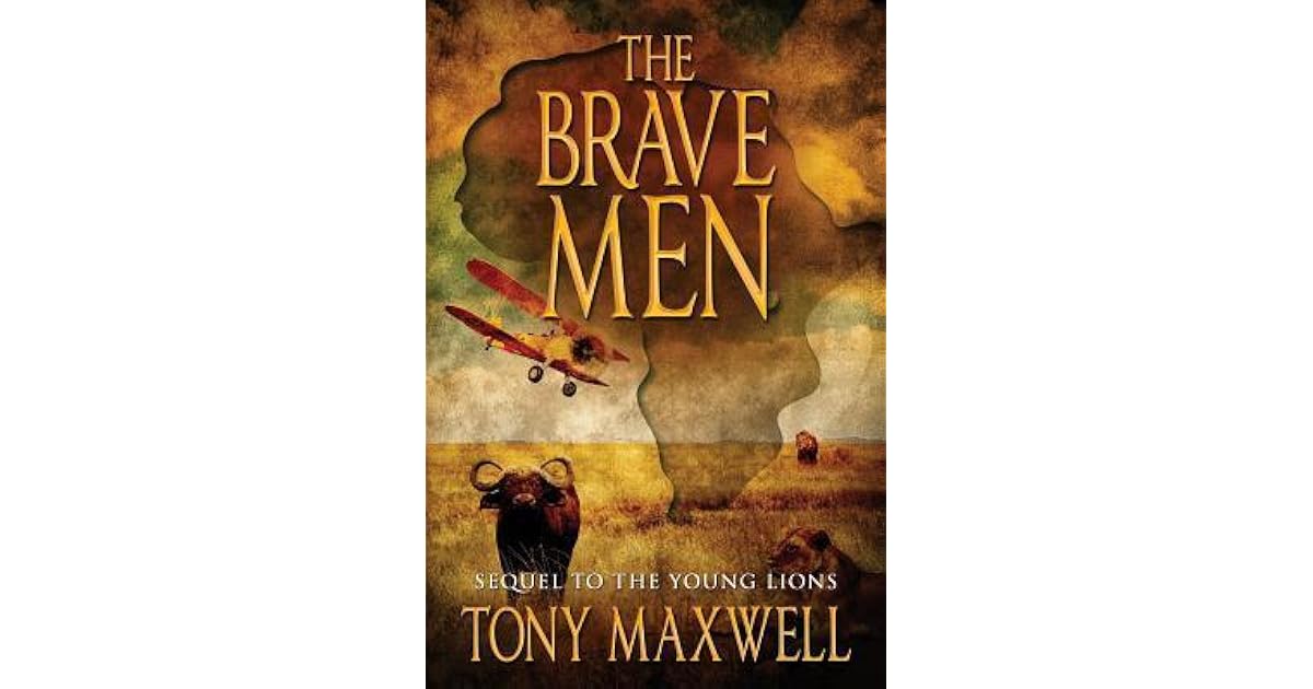 The Brave Men by Tony Maxwell