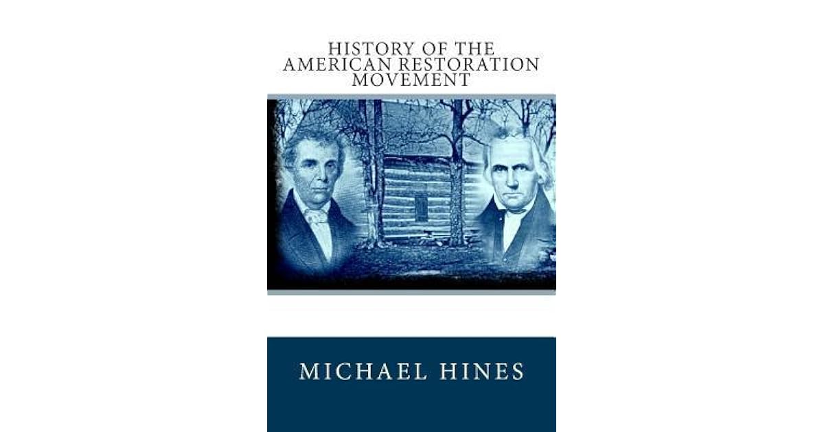 History of the American Restoration Movement by Michael Hines