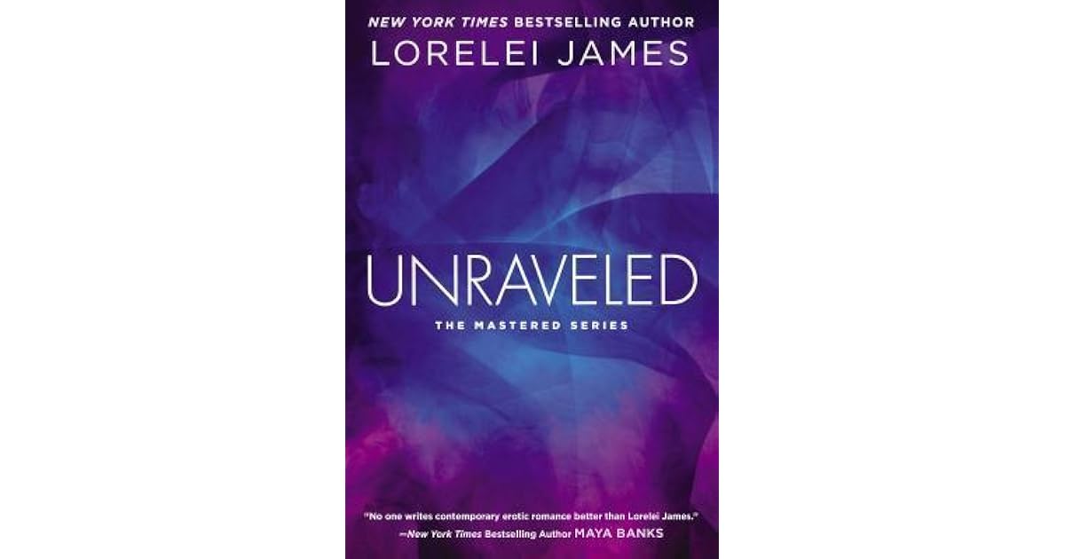 Unraveled (Mastered, #3) by Lorelei James