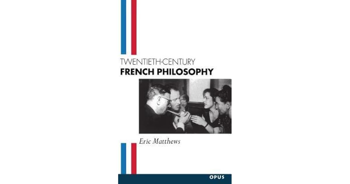 Twentieth Century French Philosophy by Eric Matthews