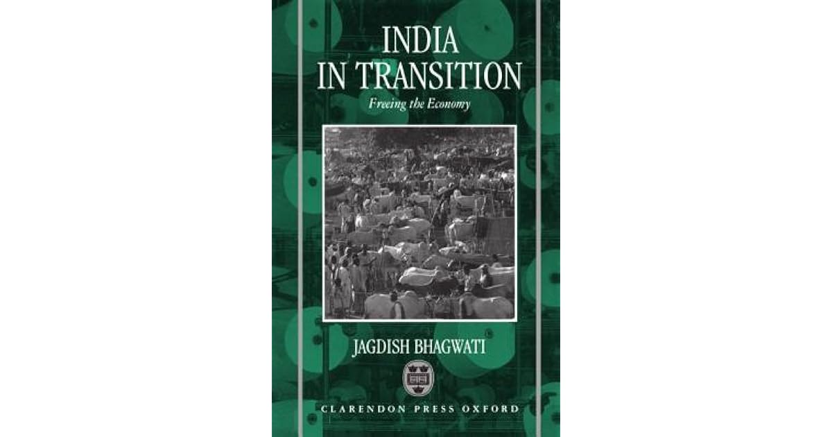 India in Transition: Freeing the Economy by Jagdish N. Bhagwati