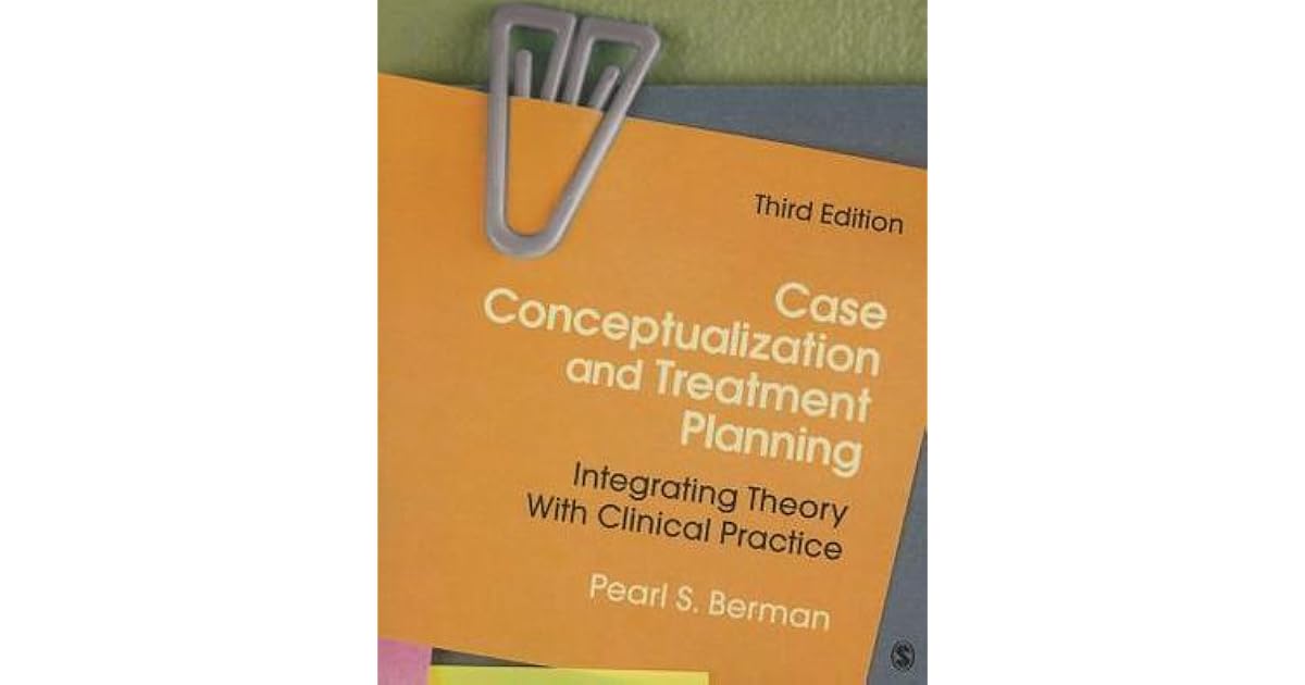 Case Conceptualization and Treatment Planning: Integrating Theory with ...